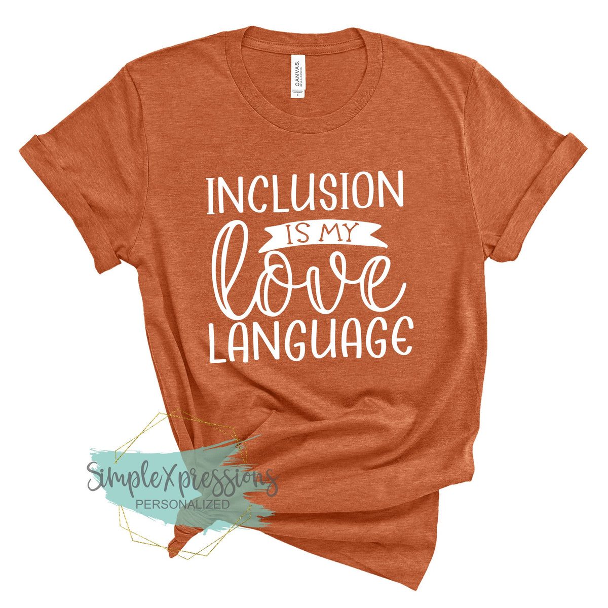 Inclusion Is My Love Language – SimpleXpressions-Personalized!